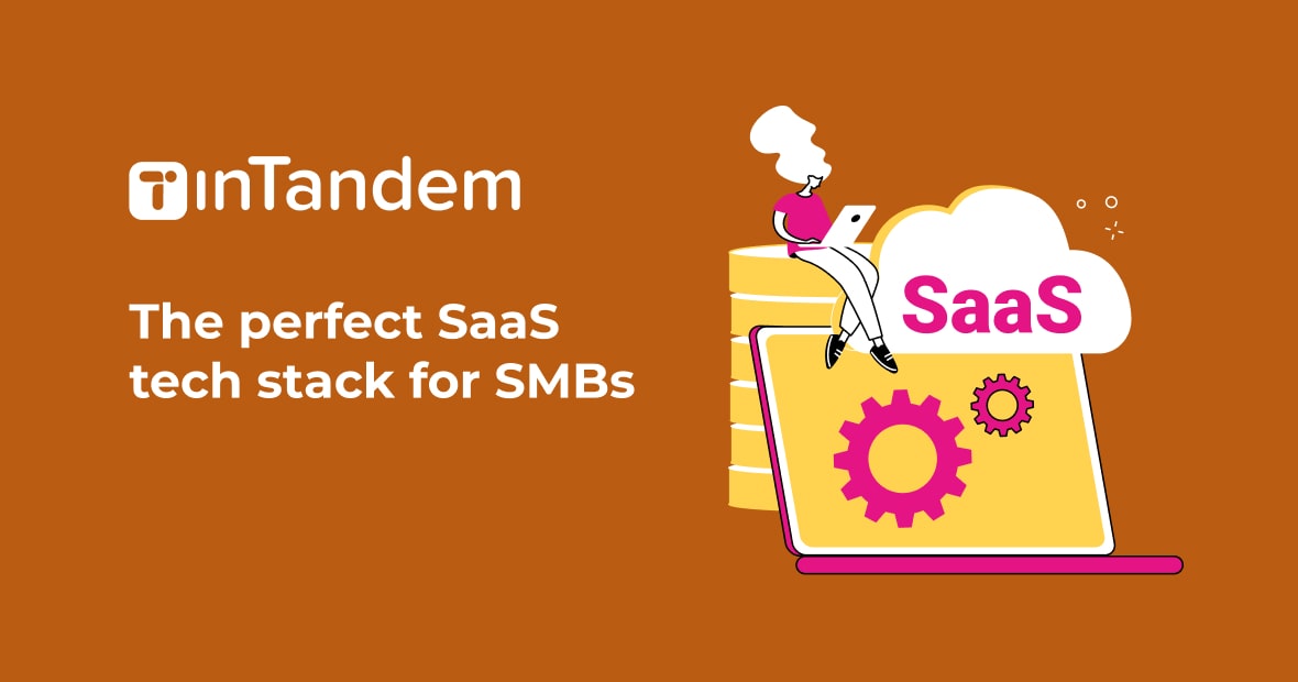 The perfect SaaS tech stack for SMBs | intandem The perfect SaaS tech stack for SMBs | intandem